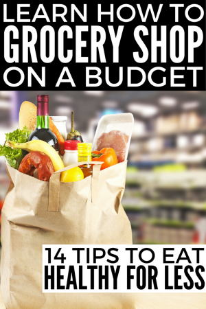 Grocery shopping on a budget: 14 tips to eat healthy for less
