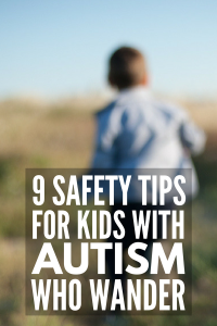 Autism and Wandering: 9 Tips to Keep Kids with Autism Safe