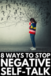 How to Stop Negative Self-Talk: 8 Tips to Improve Your Inner Dialogue