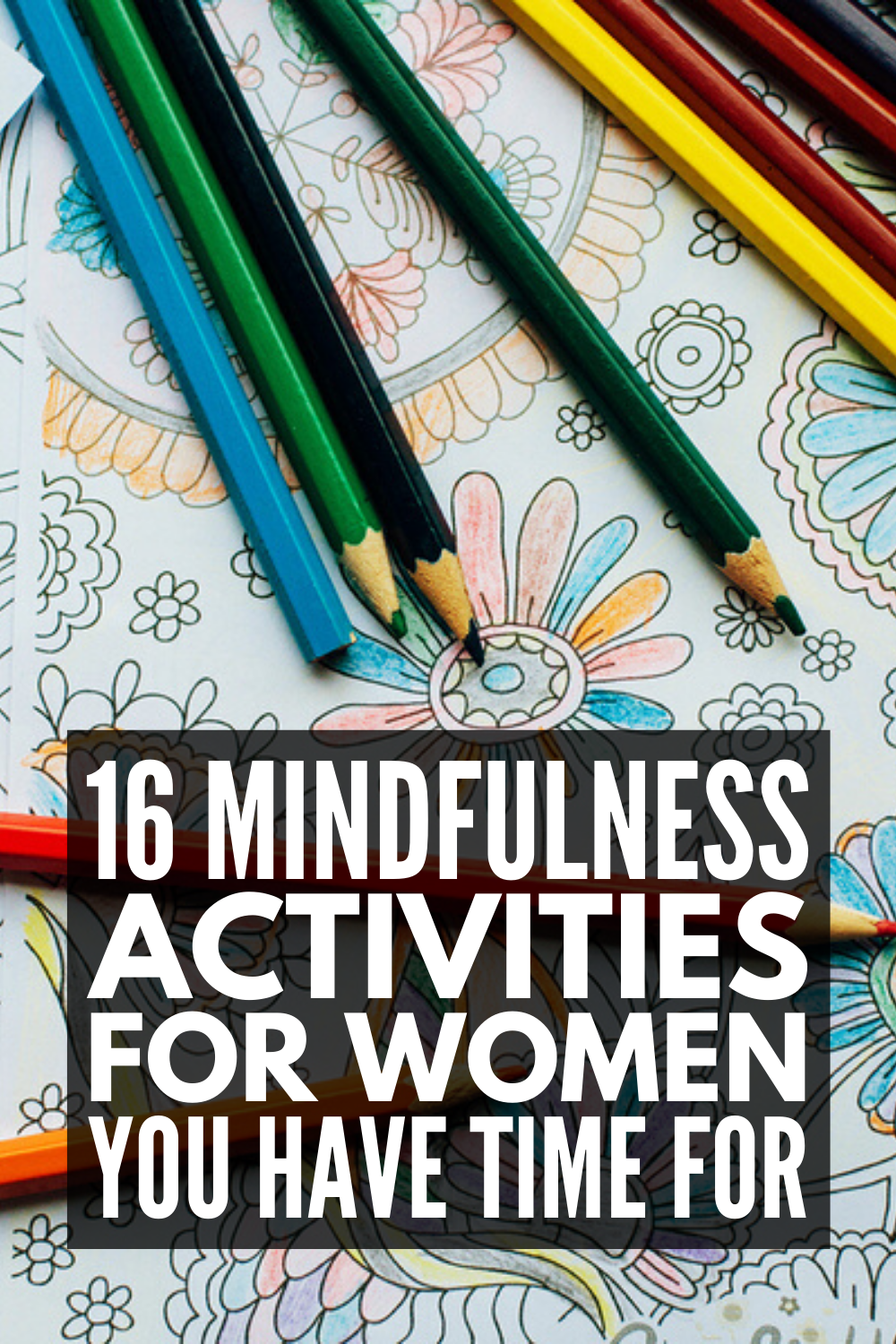 Self-Care for Women: 16 Mindfulness Activities You Actually Have Time For
