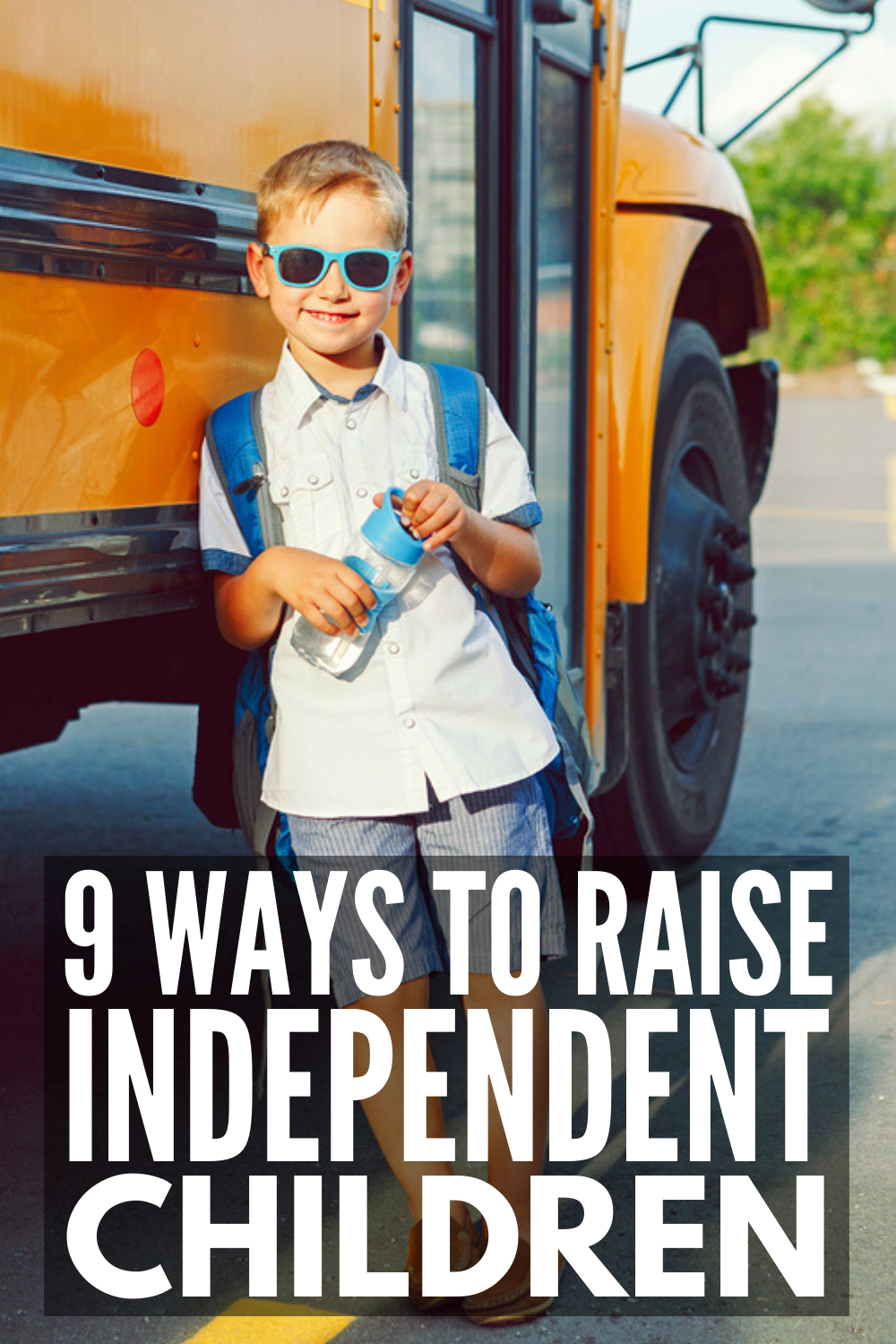 How to Raise Independent Children: 9 Tips for Parents
