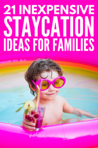 21 Budget-Friendly Family Staycation Ideas that Don’t Suck