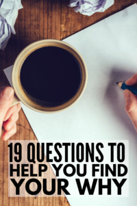 How to Find Your Why: 19 Questions to Ask Yourself