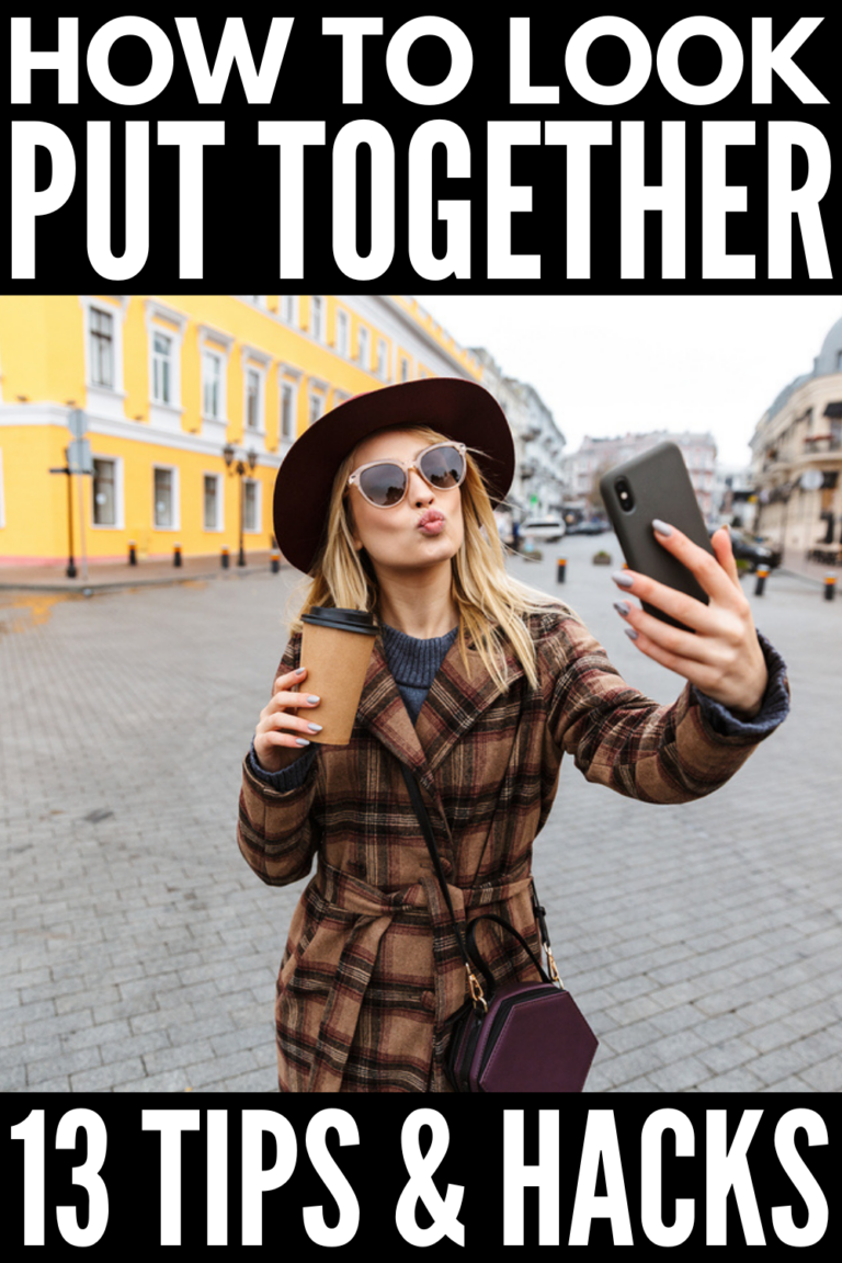 How to Look Put Together: 13 Easy Ways to Look Good Everyday