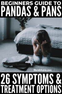 PANDAS and PANS 101: 26 Signs, Symptoms, and Treatment Options