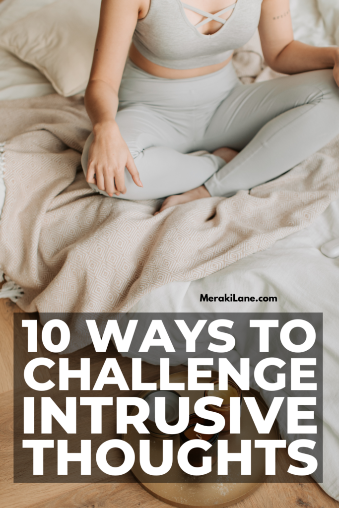 How to Challenge Intrusive Thoughts: 10 Tips that Help