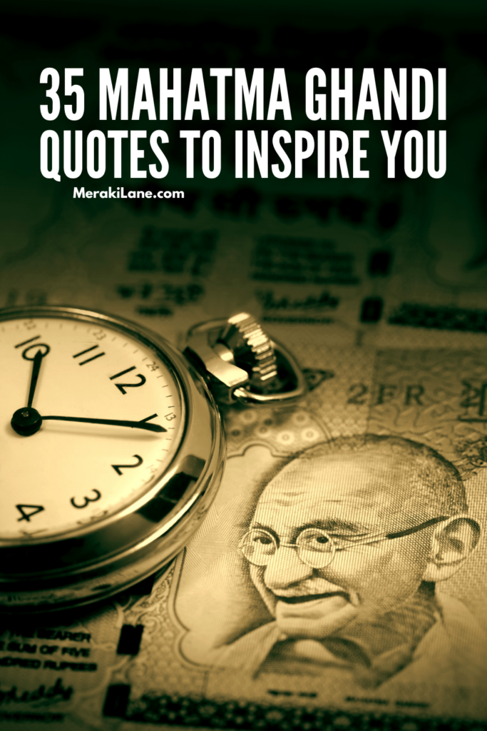 35 Best Mahatma Gandhi Quotes to Motivate and Inspire You