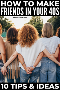 How to Make Friends in Your 40s: 10 Tips and Ideas