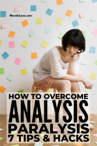 How to Overcome Analysis Paralysis: 7 Tips That Help