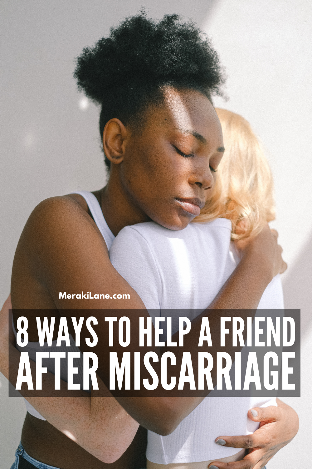 How to Help a Friend After a Miscarriage: 8 Tips and Ideas