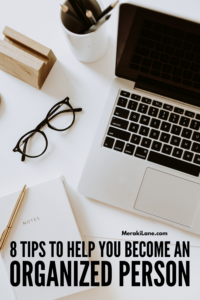 How to Become More Organized: 8 Tips and Hacks
