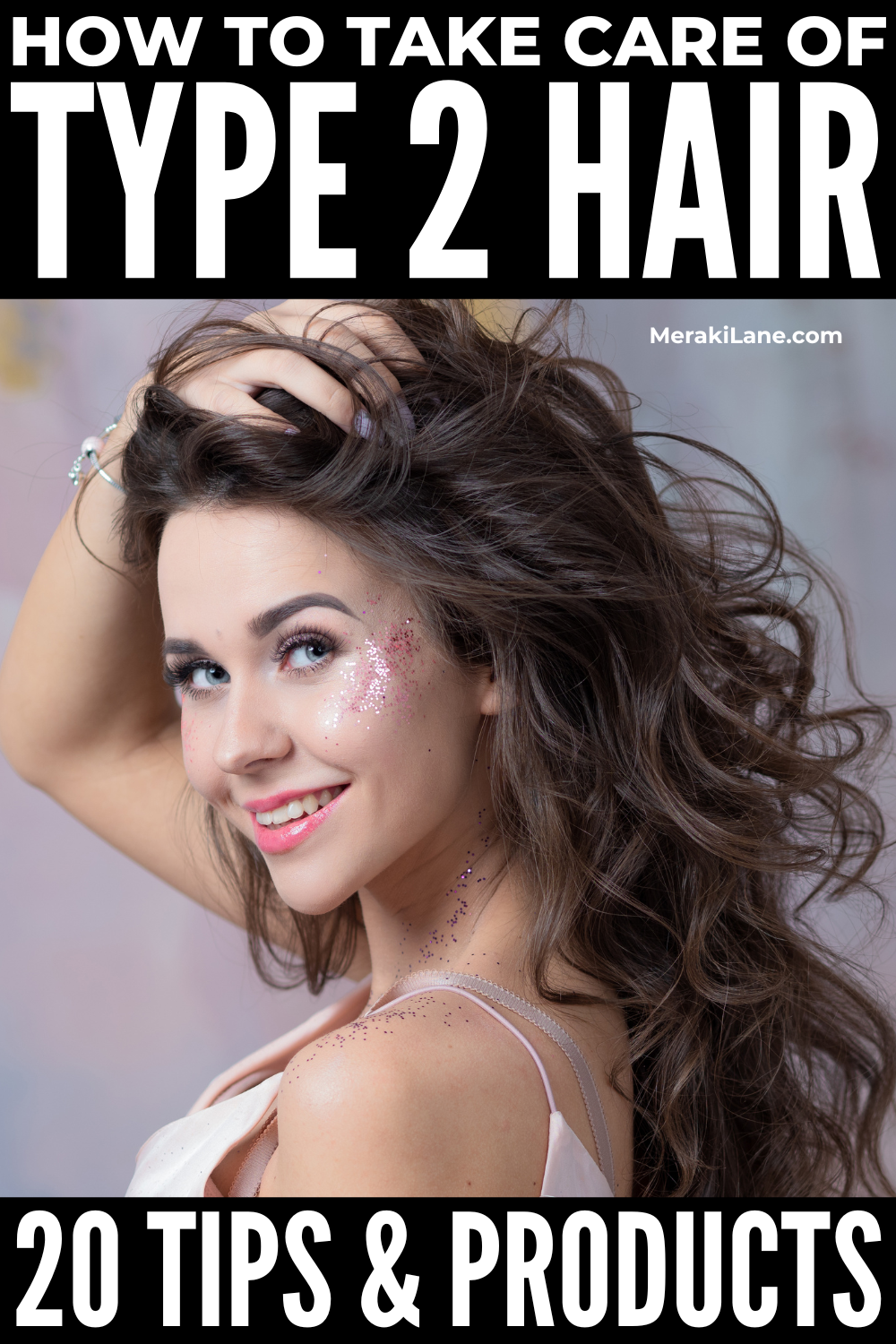 20 Type 2 Hair Care Routine Tips & Products