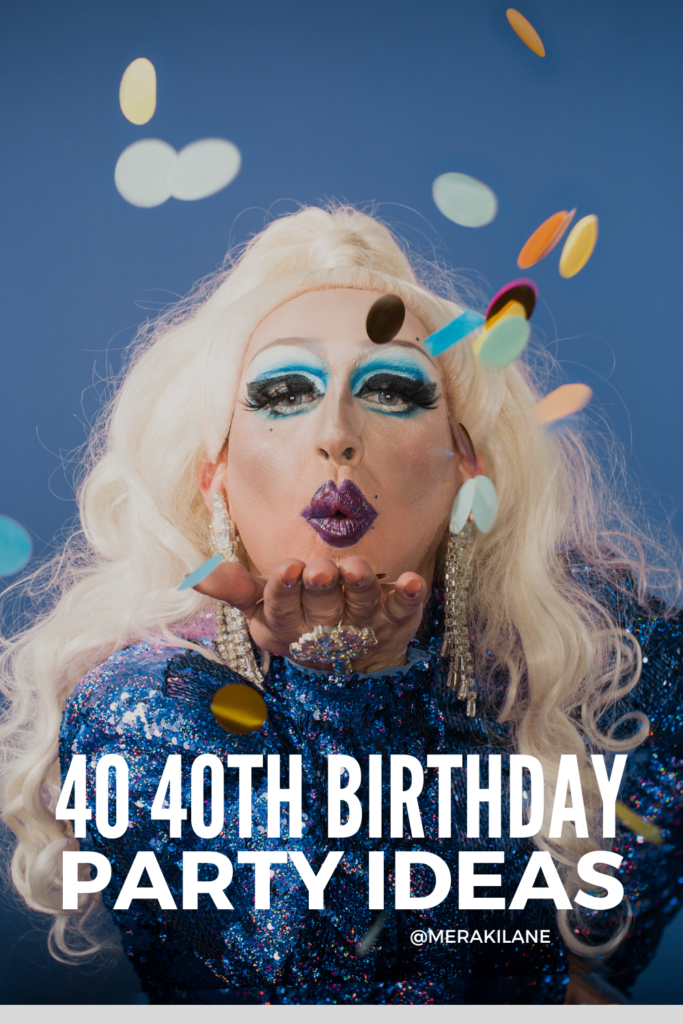 40 and Fabulous: 11 40th Birthday Party Ideas