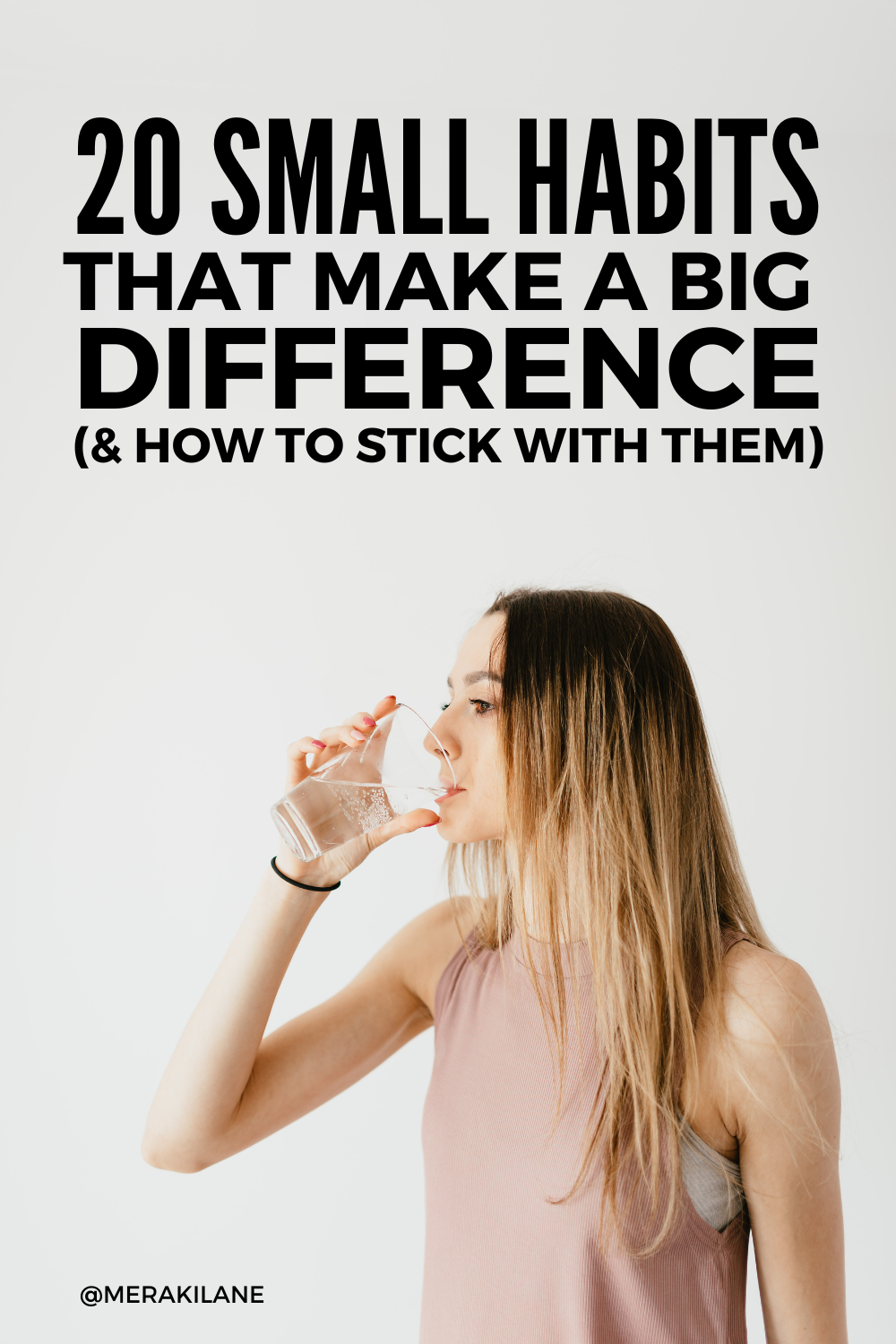 20 Small Habits that Make a Big Difference (and Why)