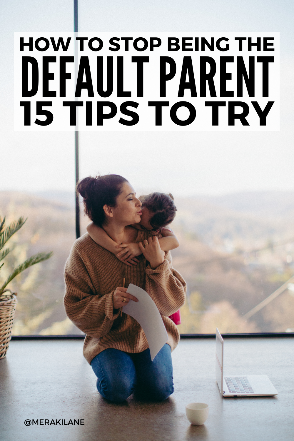 How to Stop Being the Default Parent: 15 Tips to Try