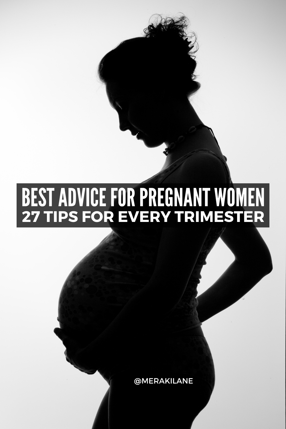 Best Advice for Pregnant Women: 27 Tips for Every Trimester
