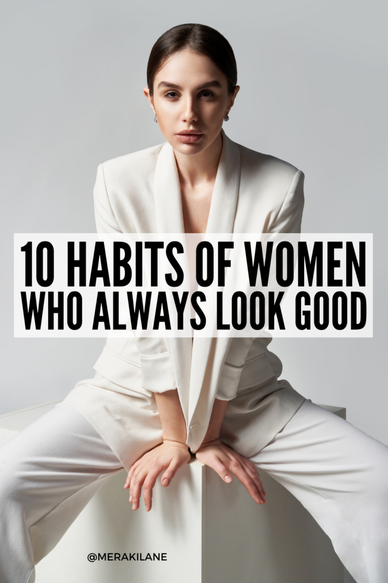 10 Simple Habits of Women Who Always Look Put Together